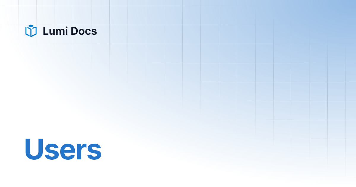 Users | Lumi Docs