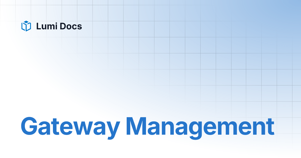 Gateway Management | Lumi Docs