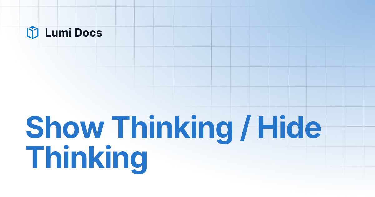 Show Thinking / Hide Thinking | Lumi Docs
