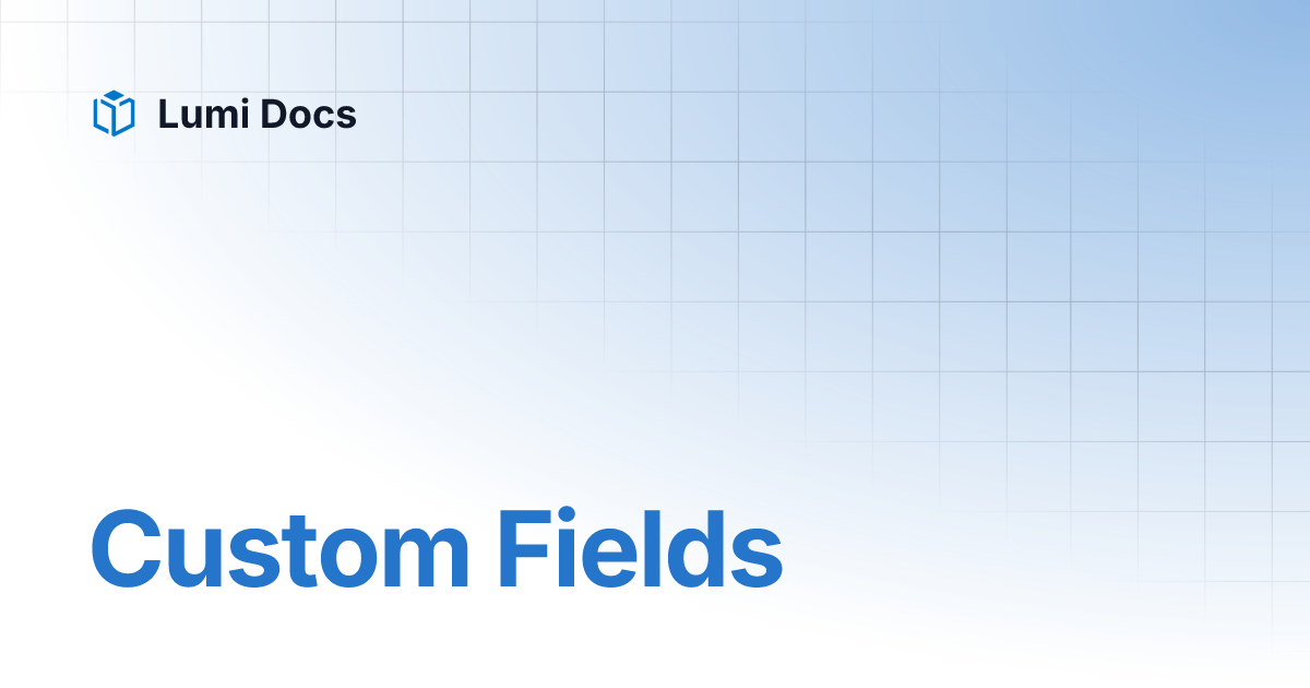 Custom Fields | Lumi Docs