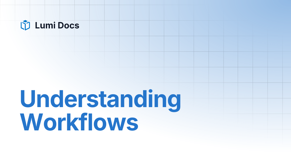 Understanding Workflows | Lumi Docs