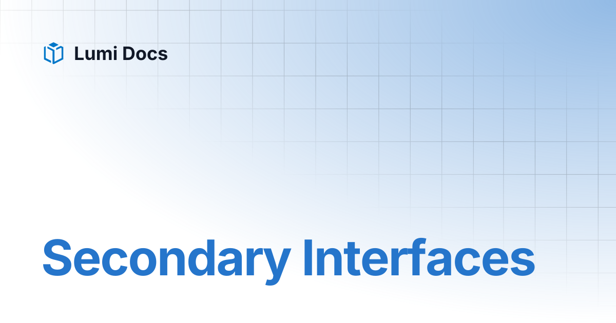 Secondary Interfaces | Lumi Docs
