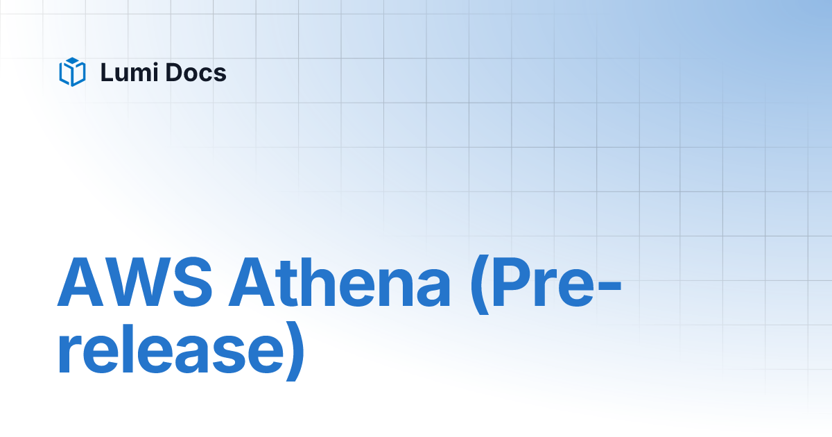 AWS Athena (Pre-release) | Lumi Docs