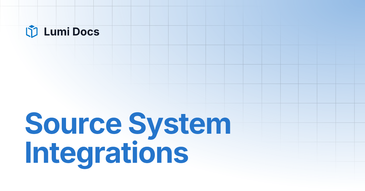 Source System Integrations | Lumi Docs
