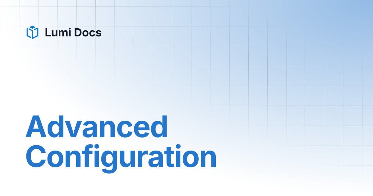 Advanced Configuration | Lumi Docs
